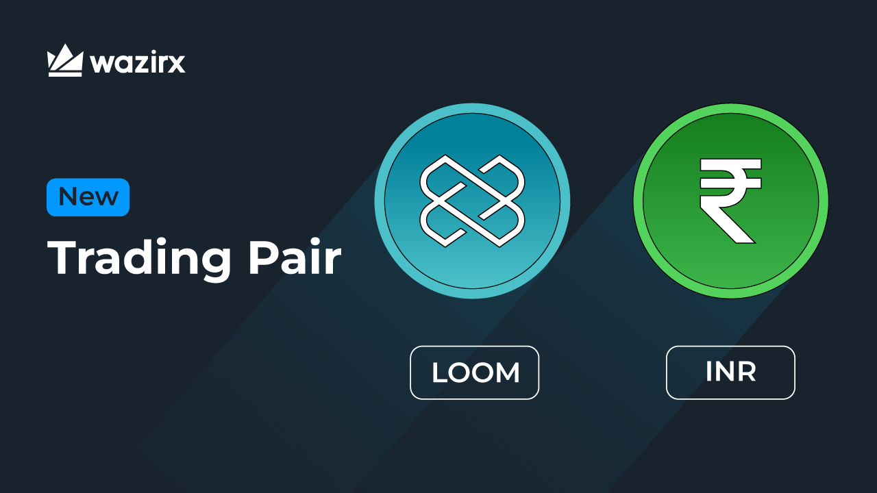 LOOM/INR trading on WazirX - WazirX Blog